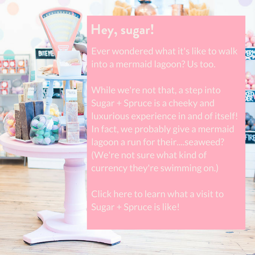 What It's Like to Shop With Us! – Sugar + Spruce A Bath And Body Apothecary